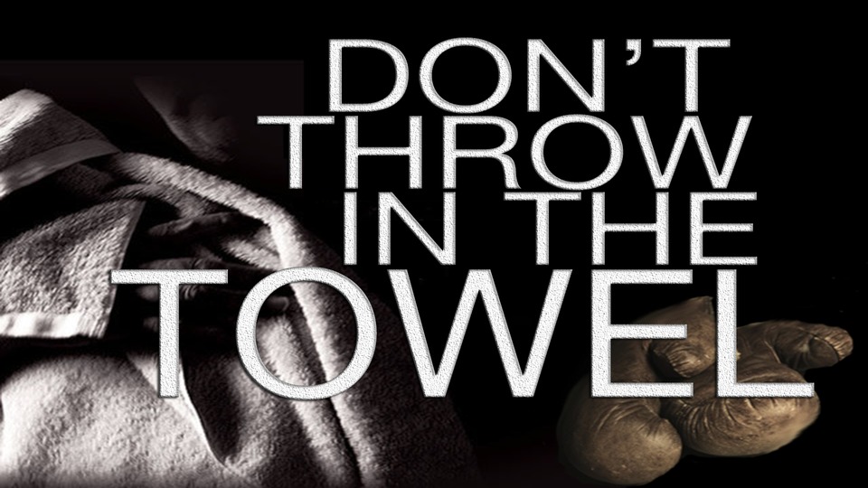 Don’t “throw in the towel” – Keep trusting the Lord! | Coffee With The Lord