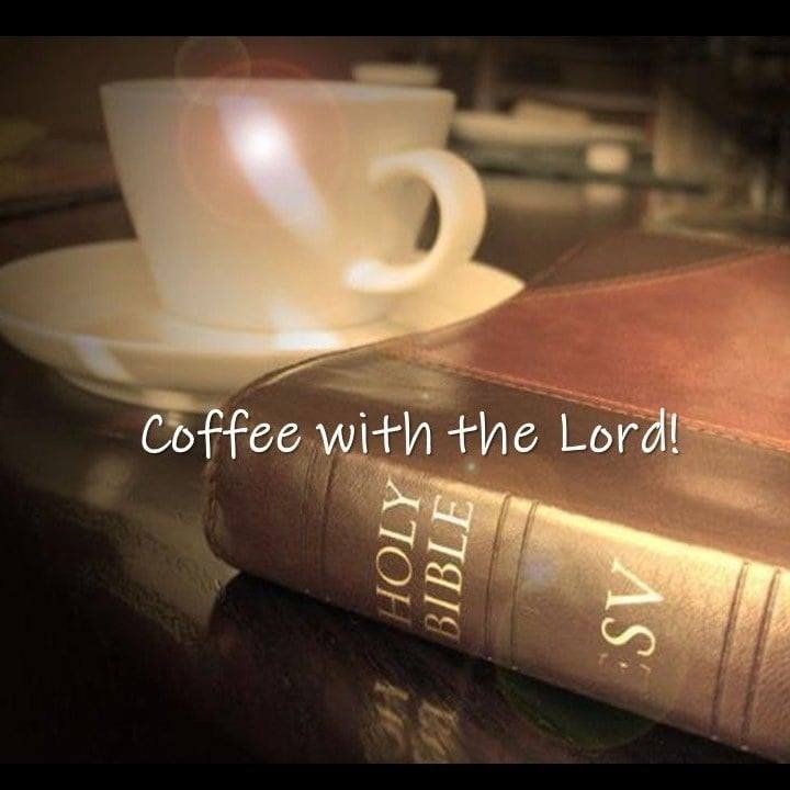 A Special Time Every Day… “Coffee With the Lord!” | Coffee With The Lord